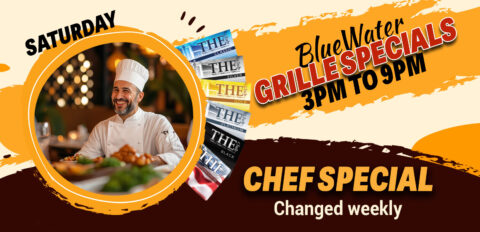 Chef’s Special 3PM-10PM @ Grille - Blue Water Resort & Casino